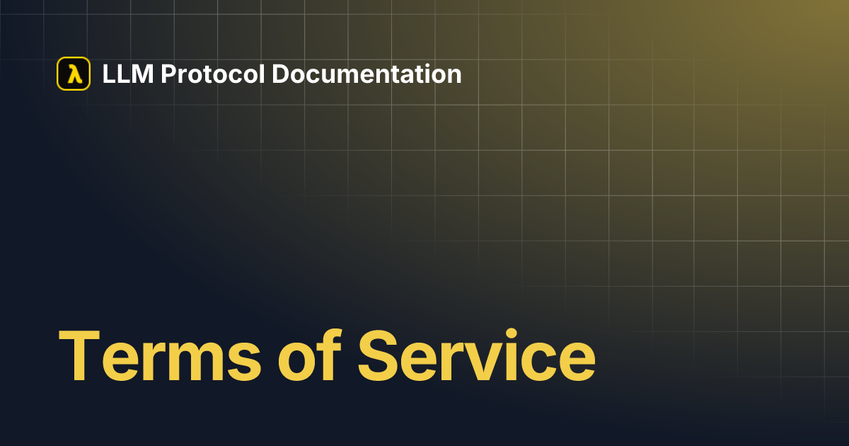 Terms of Service | LLM Protocol Documentation
