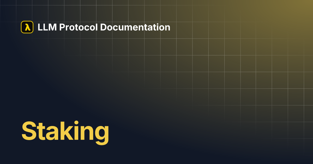 Staking | LLM Protocol Documentation
