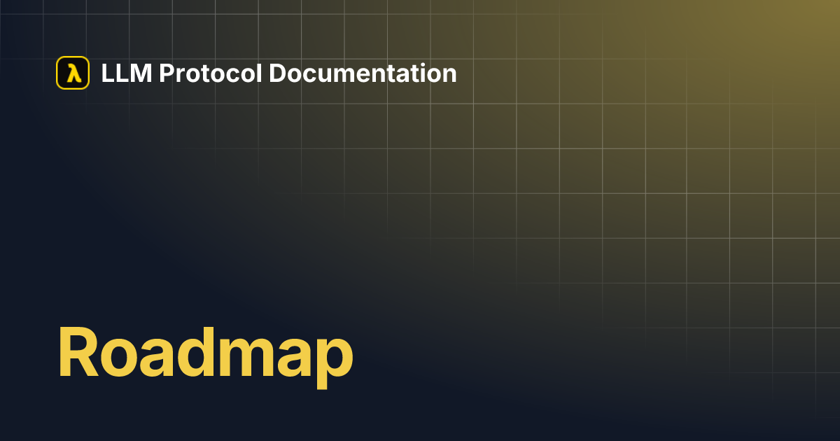 Roadmap | LLM Protocol Documentation
