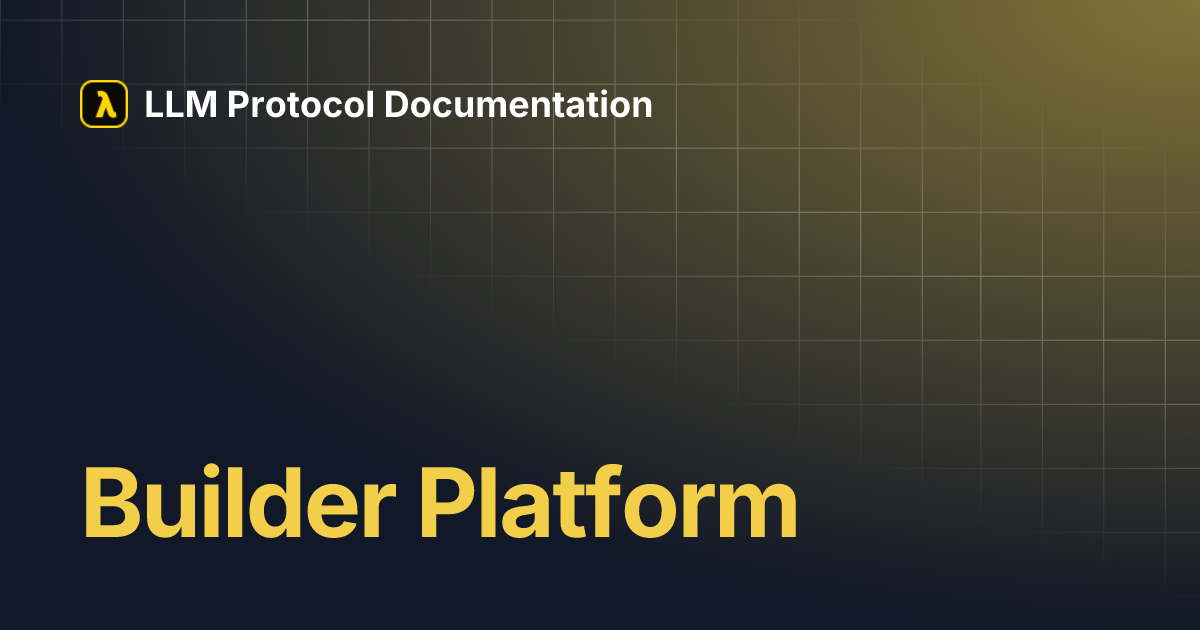 Builder Platform | LLM Protocol Documentation
