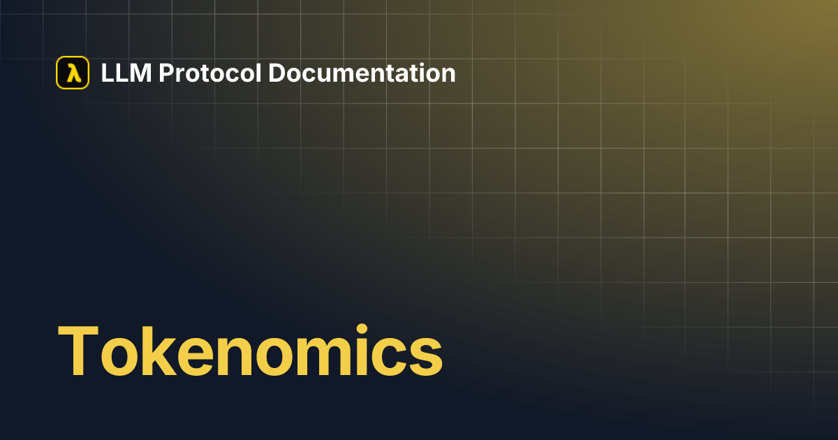 Tokenomics | LLM Protocol Documentation
