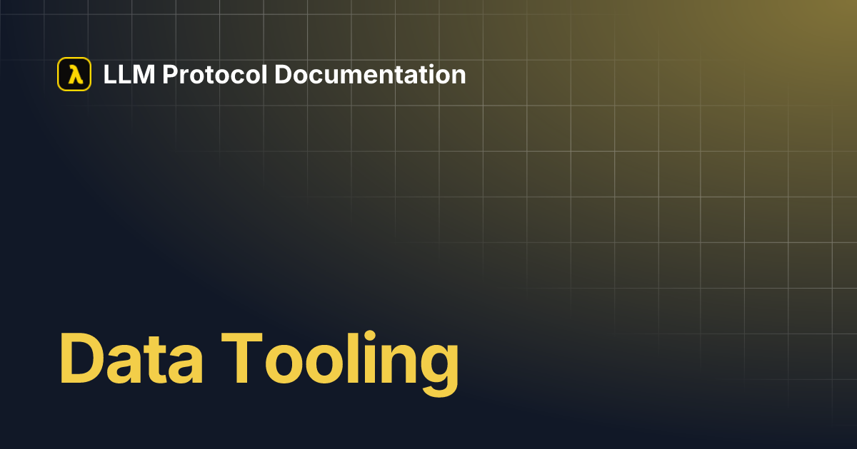 Data Tooling | LLM Protocol Documentation